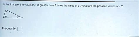 In The Triangle The Value Of X Is Greater Than 5 Times The Value Of Y