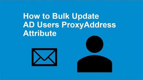How To Bulk Update ProxyAddresses Attribute Active Directory Pro