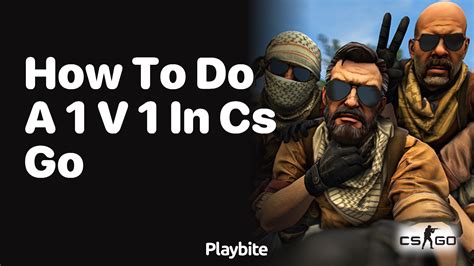 How To Do A 1v1 In Cs Go Playbite