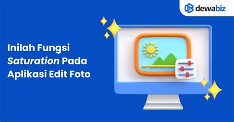Inilah Fungsi Saturation Pada Aplikasi Edit Foto