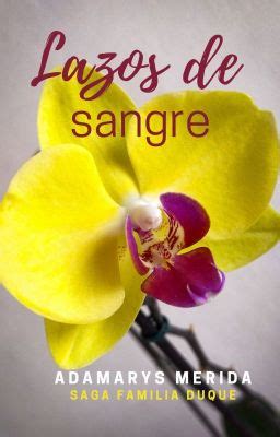 Lazos de Sangre Saga Familia Duque Angellyna Mérida Wattpad