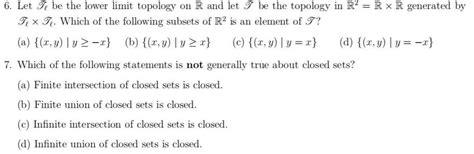 Solved 6 Let I Be The Lower Limit Topology On R And Let I