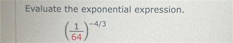 Solved Evaluate The Exponential Expression164 43