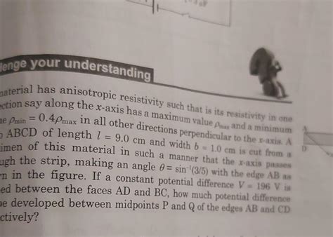 Aterial Has Anisotropic Resistivity Such That Is Its
