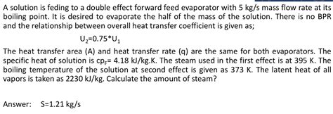 solved a solution is feding to a double effect forward feed