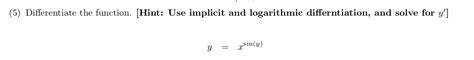 Solved 5 Differentiate The Function Hint Use Implicit