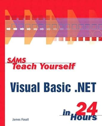Sams Teach Yourself Visual Basic Net In Hours Foxall James D