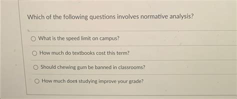 Solved Which Of The Following Questions Involves Normative