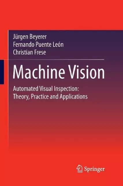 Machine Vision Automated Visual Inspection Theory Practice And