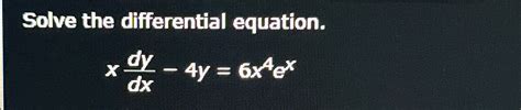 Solved Solve The Differential Equationxdydx 4y6x4ex