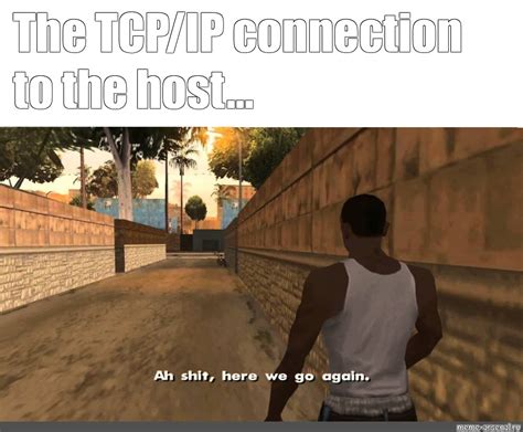 Сomics Meme The Tcp Ip Connection To The Host… Comics Meme