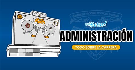 Estudiar Administración en la UNAM Requisitos Examen Campus