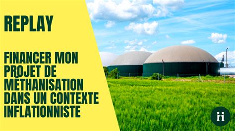 Replay Webinaire Financer Son Projet De Methanisation Inflation