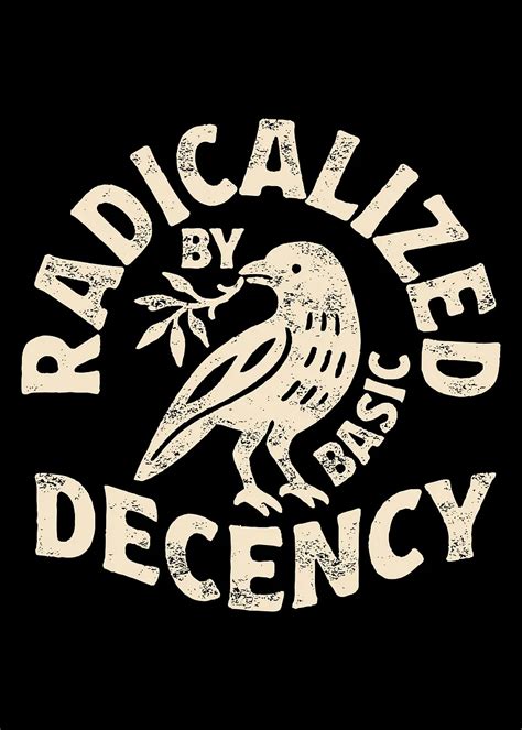 Radicalized By Basic Decency Graphic Poster Picture Metal Print