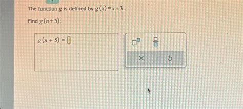 Solved The Function G Is Defined By G X X 3 Find G N 5 Chegg Com