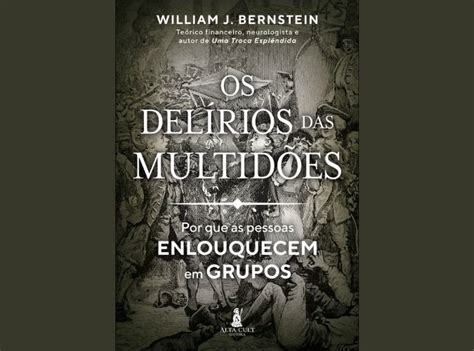Delírios em massa Livro explica por que pessoas enlouquecem em grupos