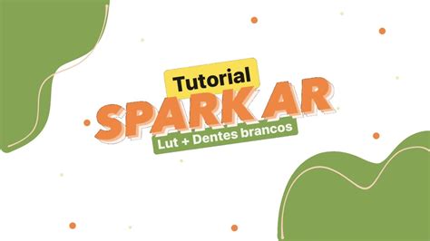 2 Filtro Spark Ar Lut Dentes Brancos Retouch Youtube