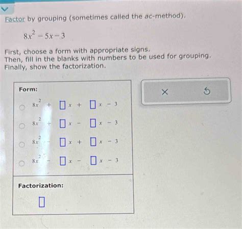 Solved Factor By Grouping Sometimes Called The Ac Method X X First Choose A Form With