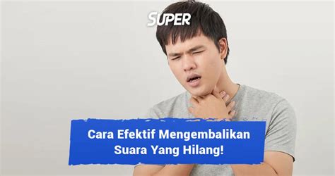8 Cara Mengembalikan Suara Yang Hilang Cepat And Mudah