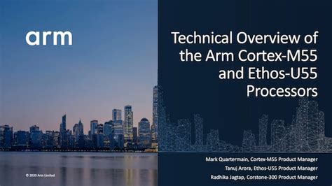 Technical Overview Of The Arm Cortex M55 And Ethos U55 Processors Arm®