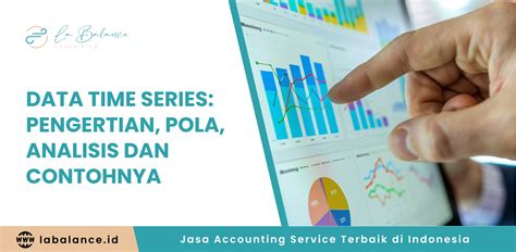 Data Time Series Pengertian Pola Analisis Dan Contohnya Labalance