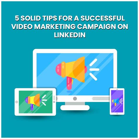 5 Solid Tips For A Successful Video Marketing Campaign On Linkedin