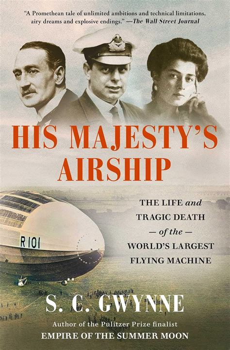 His Majestys Airship The Life And Tragic Death Of The Worlds Largest