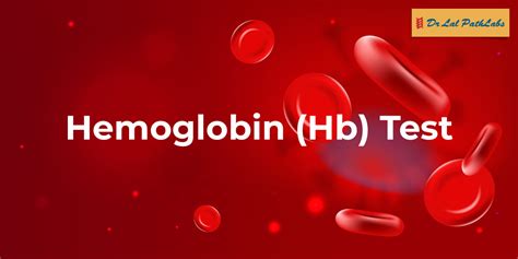 Haemoglobin Test Uses Purpose And Results Lal Pathlabs Blogs