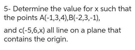 [answered] 5 determine the value for x such that the points a 1 3 4 b 2