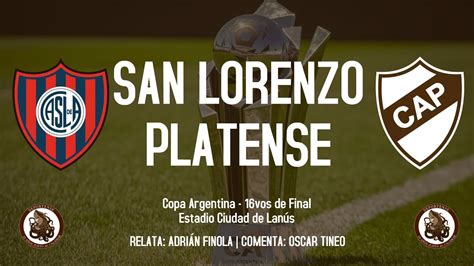 🔴🎙️ En Vivo San Lorenzo Vs Platense Copa Argentina 2023 16avos