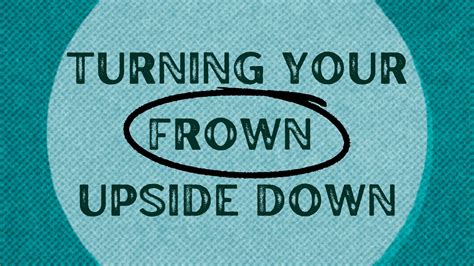 Turning Your Frown Upside Down Week 8 Hope Church Nwa