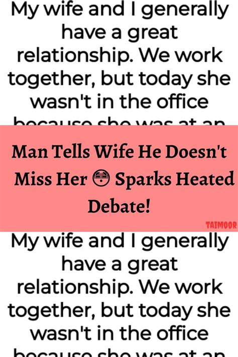 Man Tells Wife He Doesn T Miss Her Sparks Heated Debate
