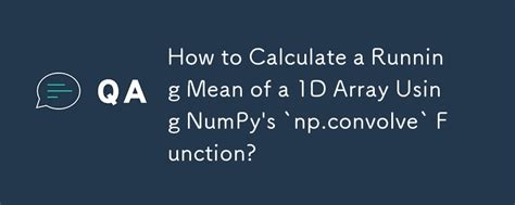 如何使用 Numpy 的nvolve”函數計算一維數組的運行平均值？ Python教學 Php中文網