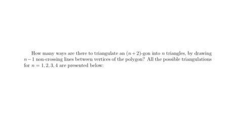 Solved How Many Ways Are There To Triangulate An N Gon Chegg