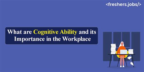 What Are Cognitive Ability And Its Importance In The Workplace
