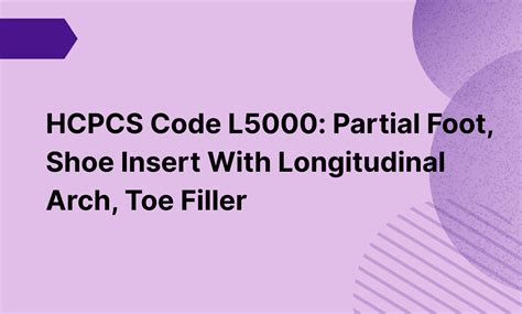 Hcpcs Code L5000 Partial Foot Shoe Insert With Longitudinal Arch Toe