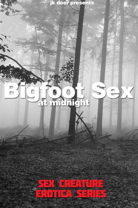 Bigfoot Sex At Midnight Sex Creature Erotica Series Book 1 Kindle