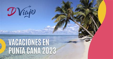 Vacaciones En Punta Cana Reserva Hotel Para El Verano 2023