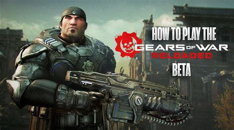 How to play the Gears of War Reloaded Beta