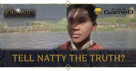 Should You Tell Natty The Truth Hogwarts Legacy｜game8