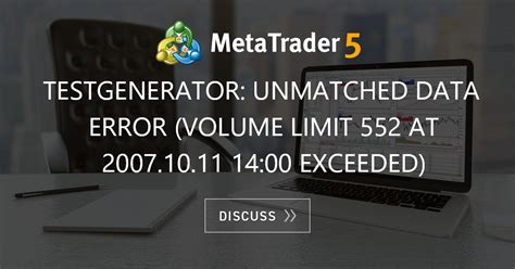Testgenerator Unmatched Data Error Volume Limit 552 At 20071011 14