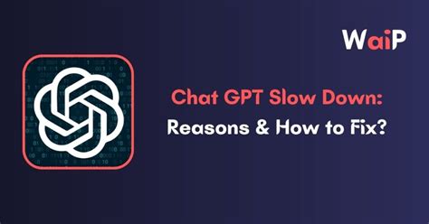 Chat GPT Slow Down: Reasons & How to Fix? - Wide AI Prompts