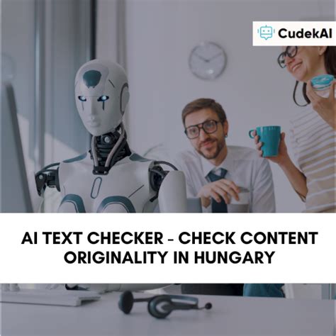 Ai Text Checker Check Content Originality In Hungary Cudekai Blogs
