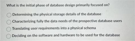 Solved What Is The Initial Phase Of Database Design Chegg