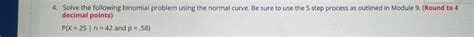 Solved 4 Solve The Following Binomial Problem Using The