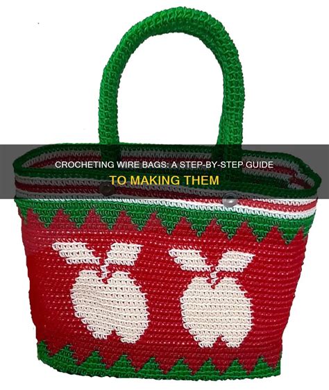 Crocheting Wire Bags A Step By Step Guide To Making Them Cycrochet