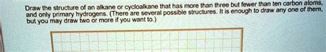 Solved Draw The Structure Of An Alkane Or Cycloalkane That Has More