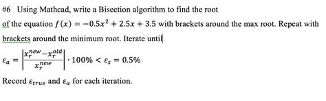 Using Mathcad Write A Bisection Algorithm To Find