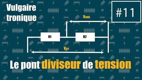 Vt11 Le Pont Diviseur De Tension Youtube Electronics Tension Electronic Components