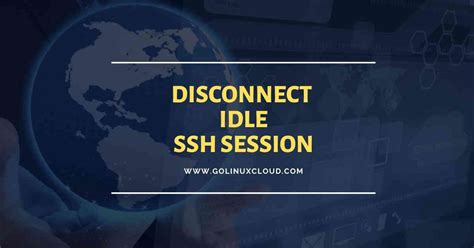How To Disconnect Idle Ssh Session Or Keep Idle Ssh Session Active In Linux Golinuxcloud
